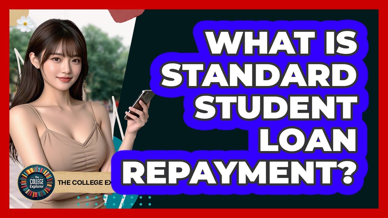 What Is Standard Student Loan Repayment? - YouTube