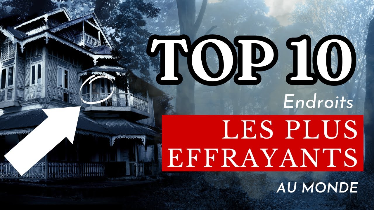 LES 10 ENDROITS LES PLUS EFFRAYANTS AU MONDE (ET LEUR HISTOIRE) | FI ...