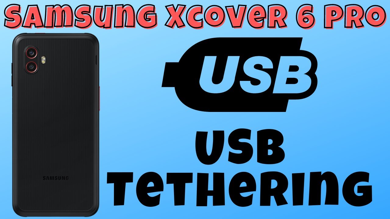 Samsung Xcover 6 Pro USB Tethering {SM-G736U} - YouTube