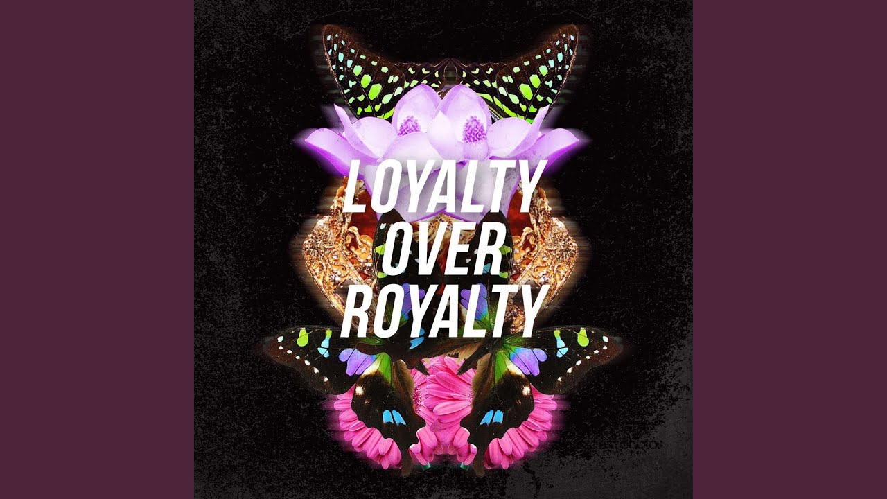 Loyalty Over Royalty - YouTube