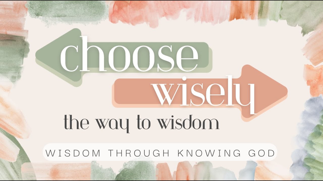 Choose Wisely: Wisdom Through Knowing God (Proverbs 9:10) - YouTube