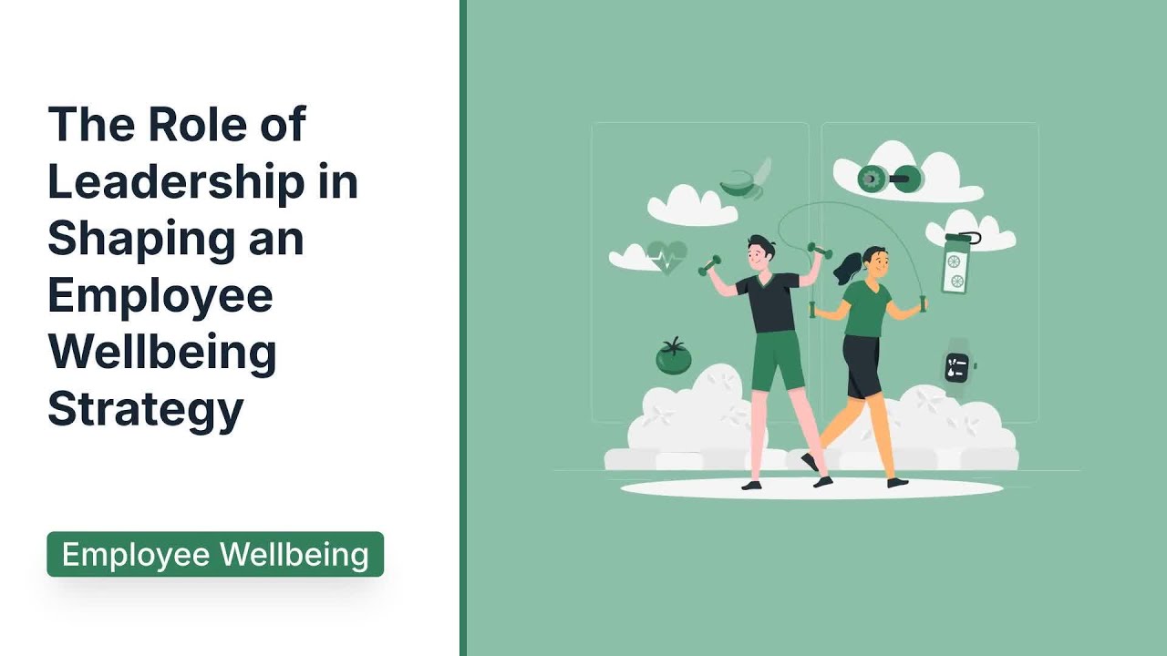The Role of Leadership in Shaping an Employee Wellbeing Strategy - YouTube