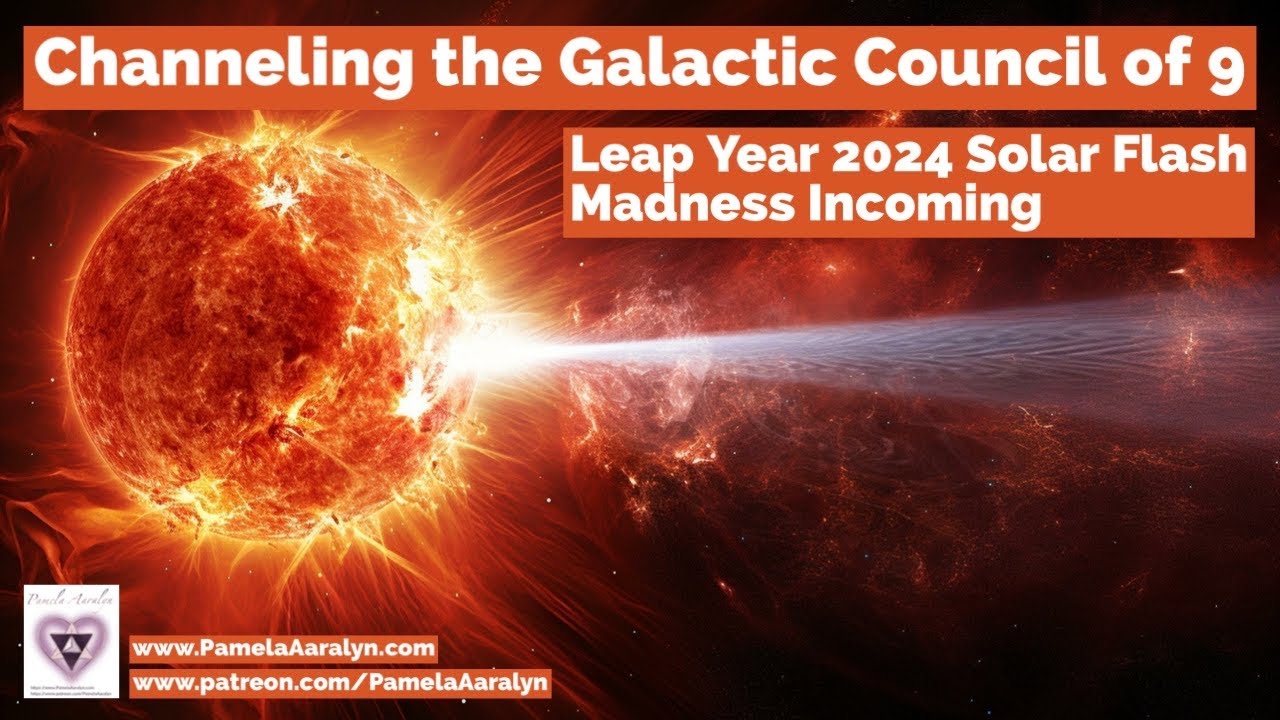 Channeling the Galactic Council of 9- Leap Year 2024 Solar Flash ...