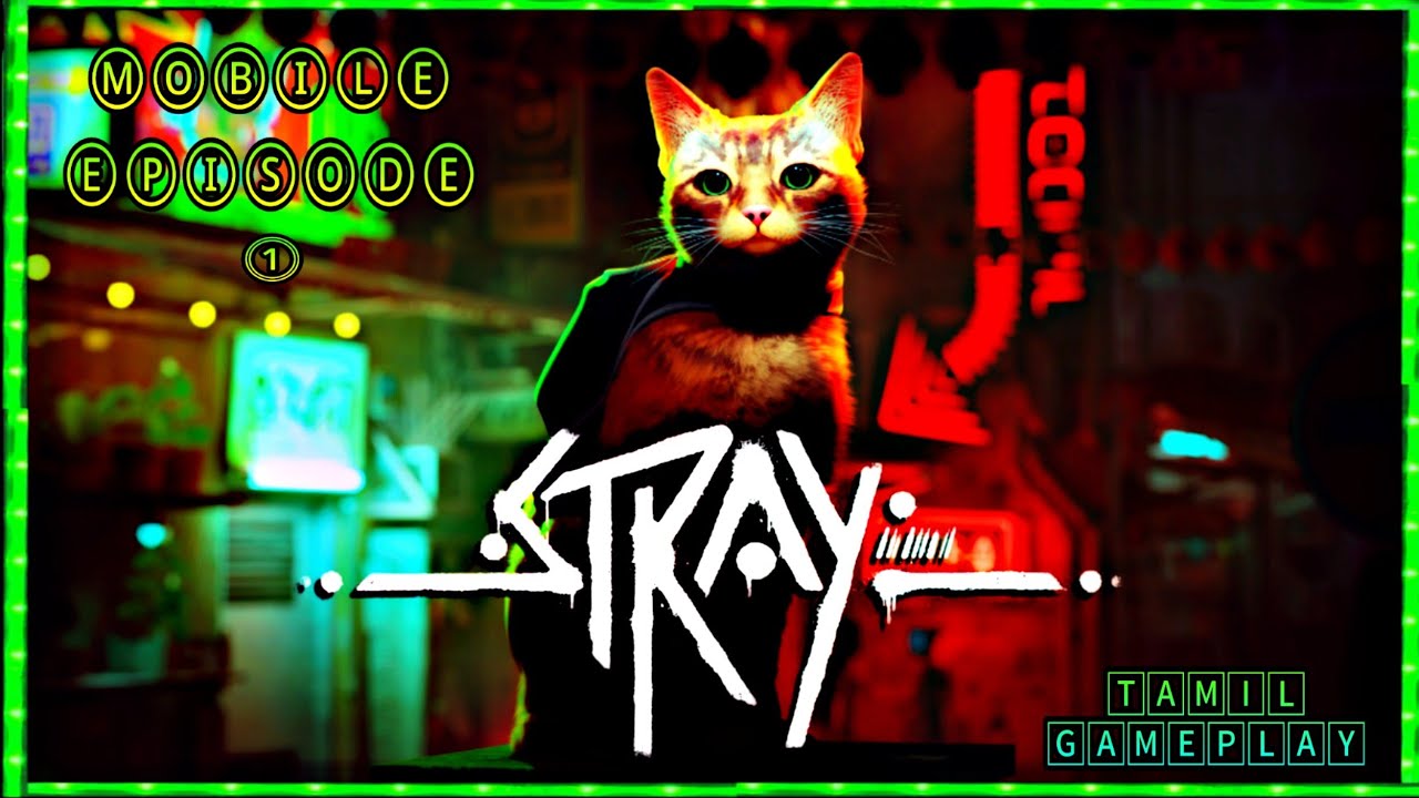 😽STRAY GAME MOBILE VERSION CHUTTI POONAI சேட்டை ஆரம்பம் 😂 EPISODE ~ 1💥 ...