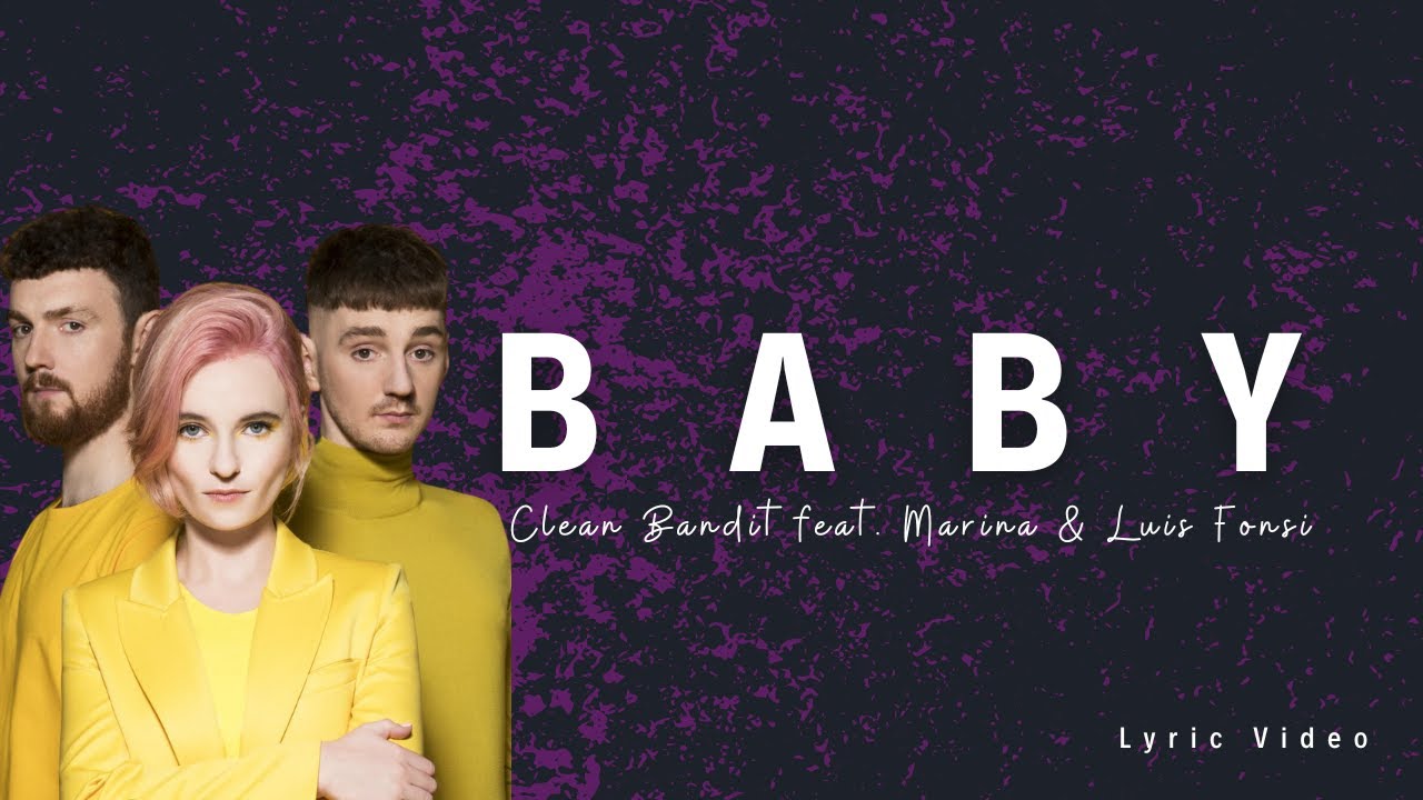 Clean Bandit feat. Marina & Luis Fonsi - Baby Lyric Video || But I'm ...
