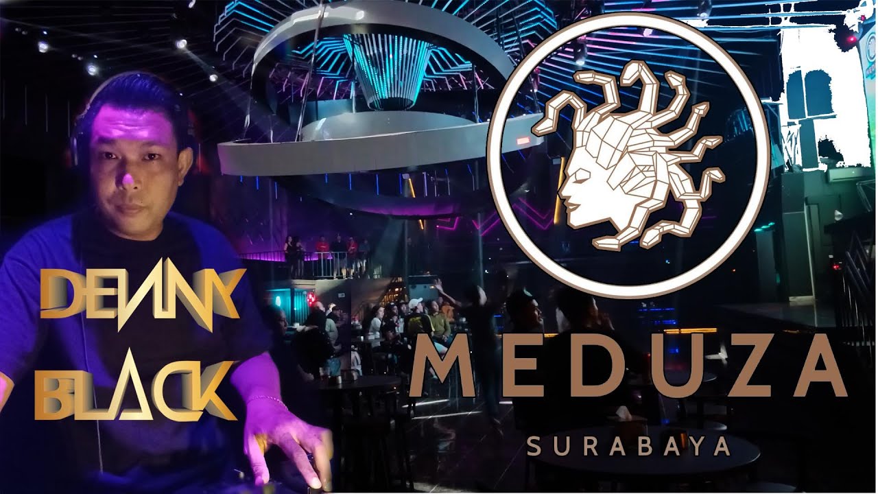 DJ DENNY BLACK AT MEDUZA SURABAYA - YouTube
