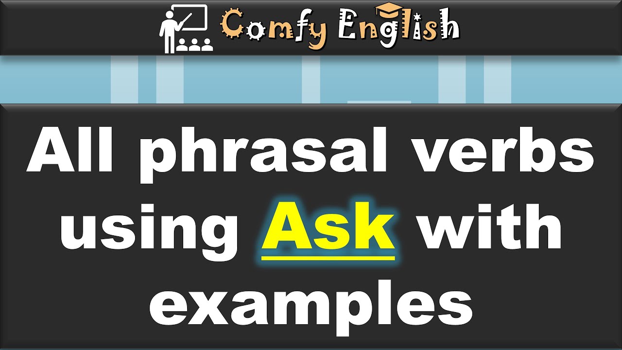 All phrasal verbs with "Ask" with examples (4K 60fps) - YouTube
