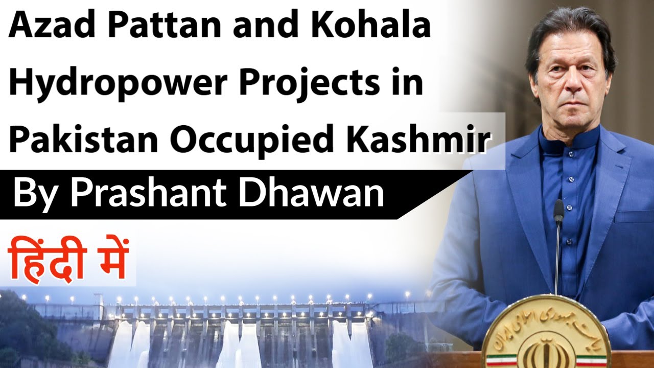Azad Pattan and Kohala Hydropower Projects in Pakistan Occupied Kashmir ...