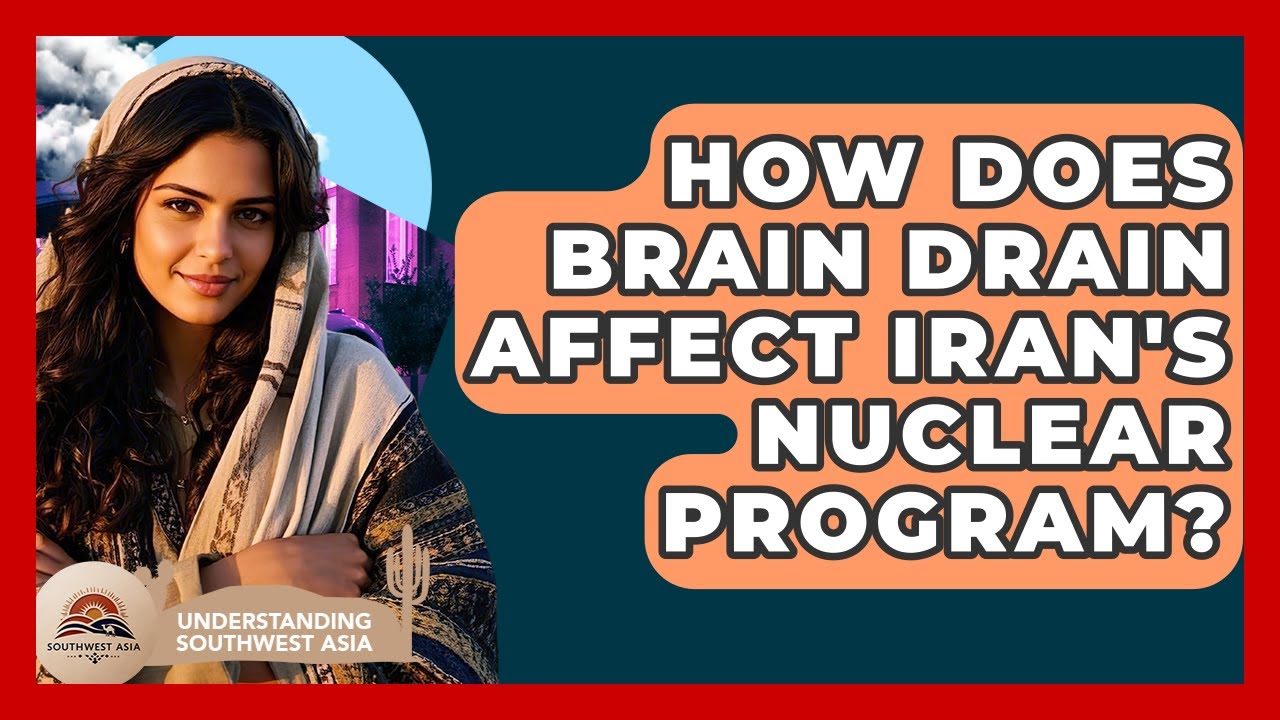 How Does Brain Drain Affect Iran's Nuclear Program? - Understanding ...