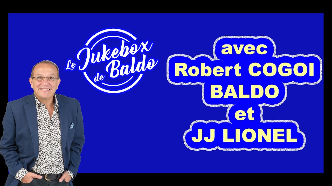 LE JUKE BOX DE BALDO (avec Robert COGOI, Baldo et JJ LIONEL) - YouTube