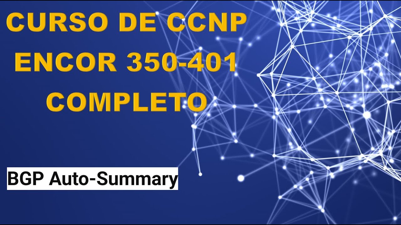 41: Curso de CCNP ENCOR (350-401): BGP Auto-Summary - YouTube