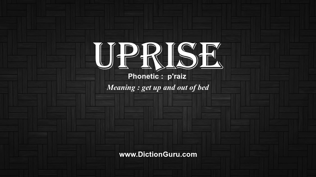How to Pronounce uprise with Meaning, Phonetic, Synonyms and Sentence ...