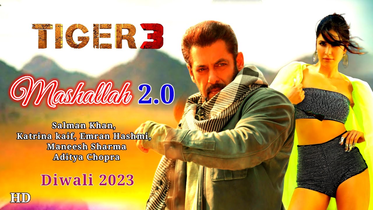 Tiger 3 - Mashallah 2.0 Song | Salman Khan, Katrina kaif, Pritam ...