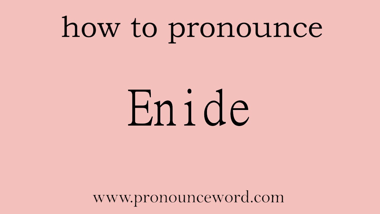 pronounce word:how to pronounce Enide in english (correct!). - YouTube