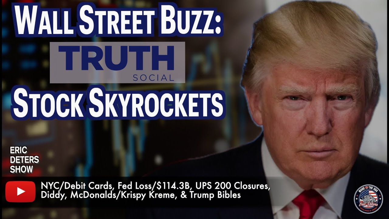 Wall Street Buzz: Truth Social Stock Skyrockets | Eric Deters Show ...