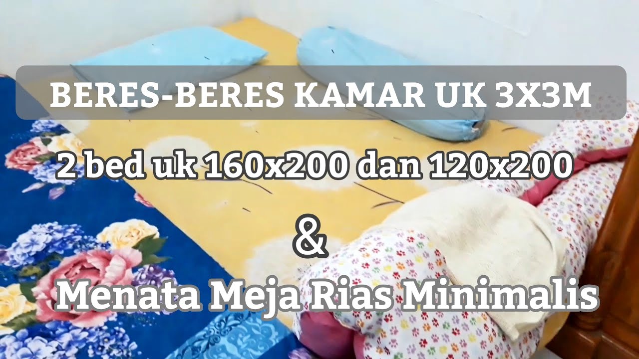 BERES-BERES KAMAR UK 3X3M, 2 BED MASUK DAN MEJA RIAS MINIMALIS - YouTube