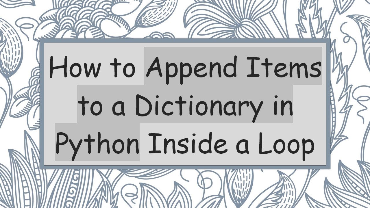 How to Append Items to a Dictionary in Python Inside a Loop - YouTube