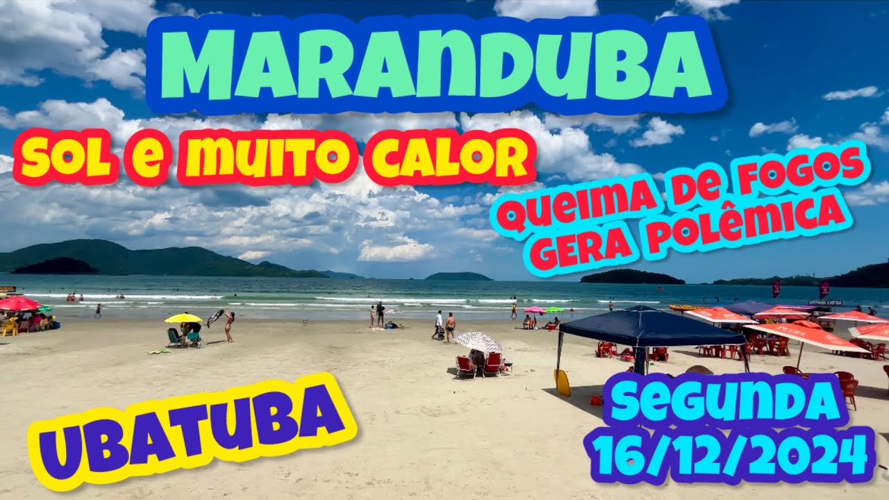 UBATUBA MARANDUBA SEGUNDA DE SOL E MUITO CALOR / POLÊMICA SOBRE A ...