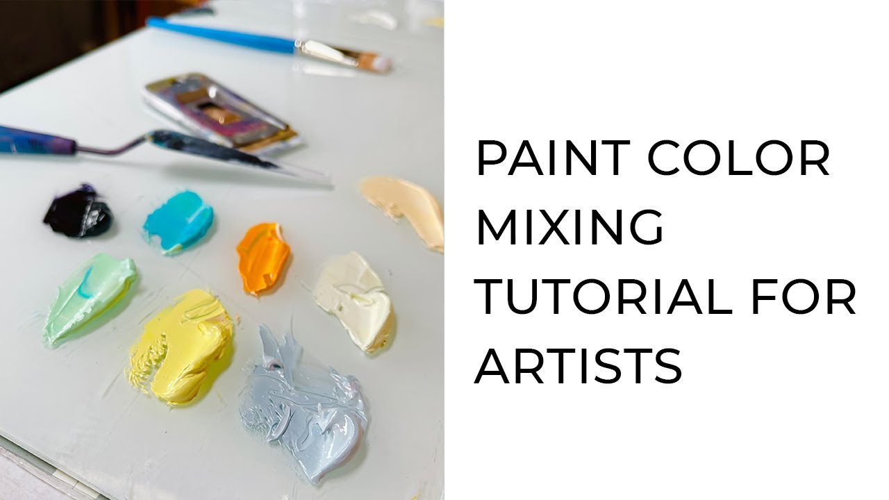 VIDEO 5. Paint Color Mixing Tutorial For Artists - YouTube