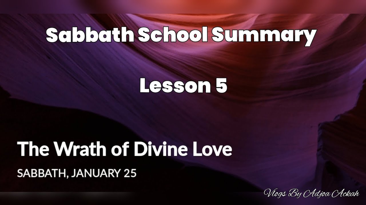 Sabbath School Summary Lesson 5| The Wrath of Divine Love | First Quarter 2025 - YouTube