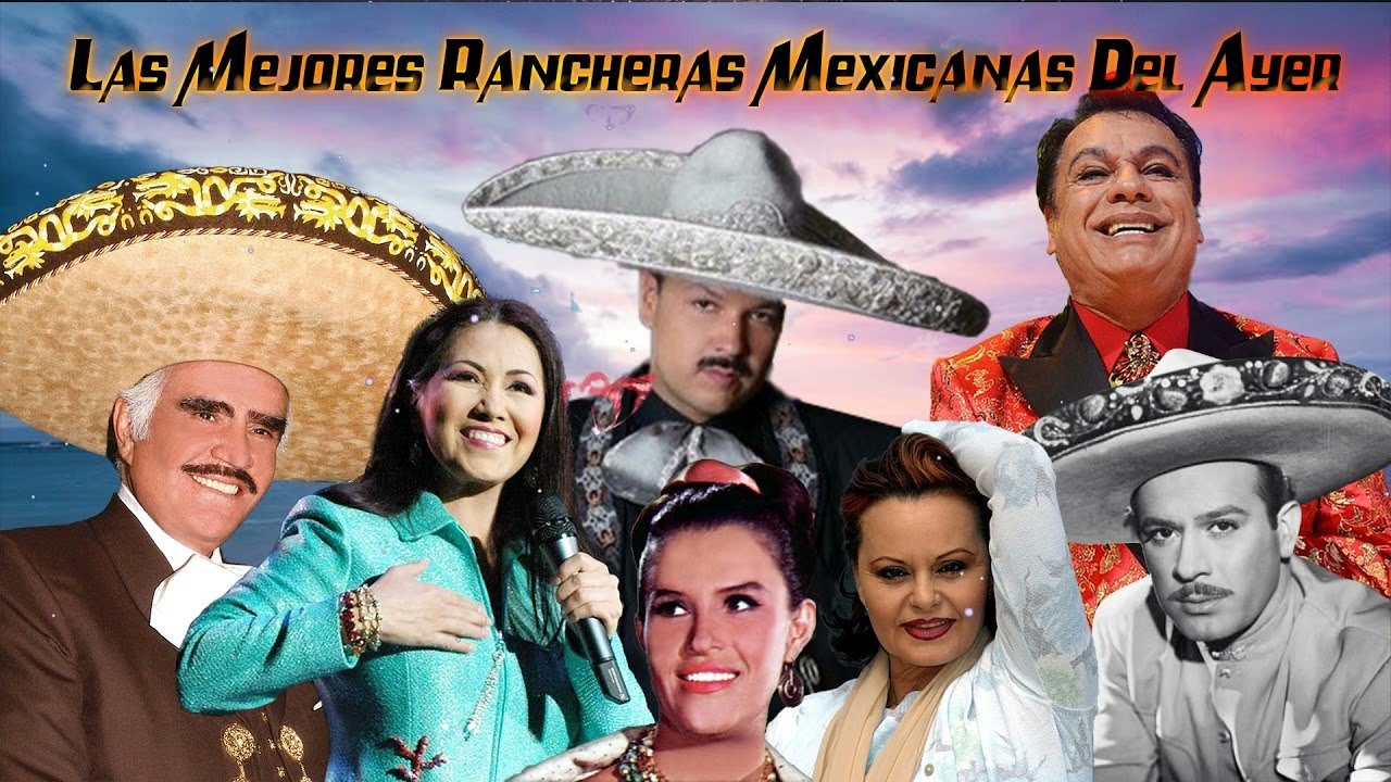 100 RANCHERAS MEXICANAS INOLVIDABLES - LAS MEJORES RANCHERAS MEXICANAS ...