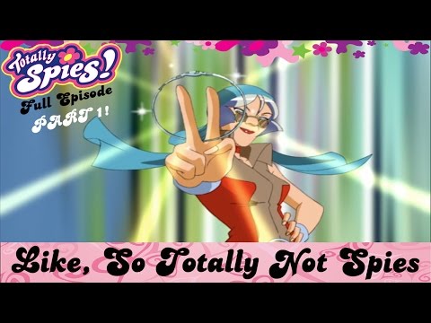 Like, So Totally Not Spies (Part 1) | Episode 18 | Series 4 | FULL EPISODE | Totally Spies