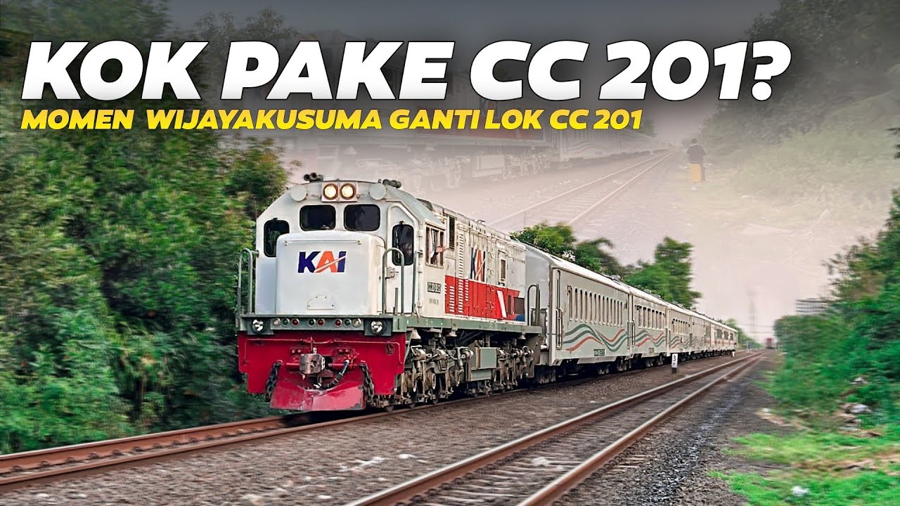 KOK GAK PAKE CC 206 ?! MOMEN KERETA API WIJAYAKUSUMA PAKE LOKO CC 201 ...
