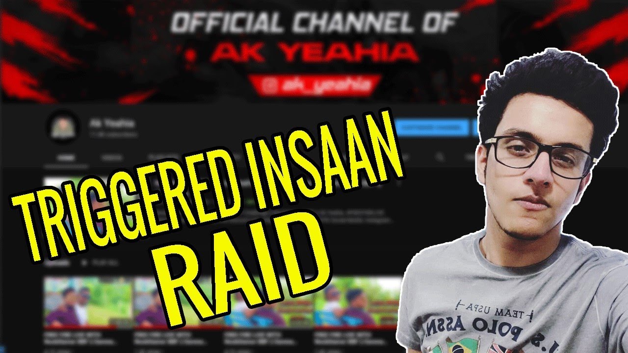 Triggered Insaan Give Me A Biggest Raid || Ak Yeahia || Triggered Insaan - YouTube