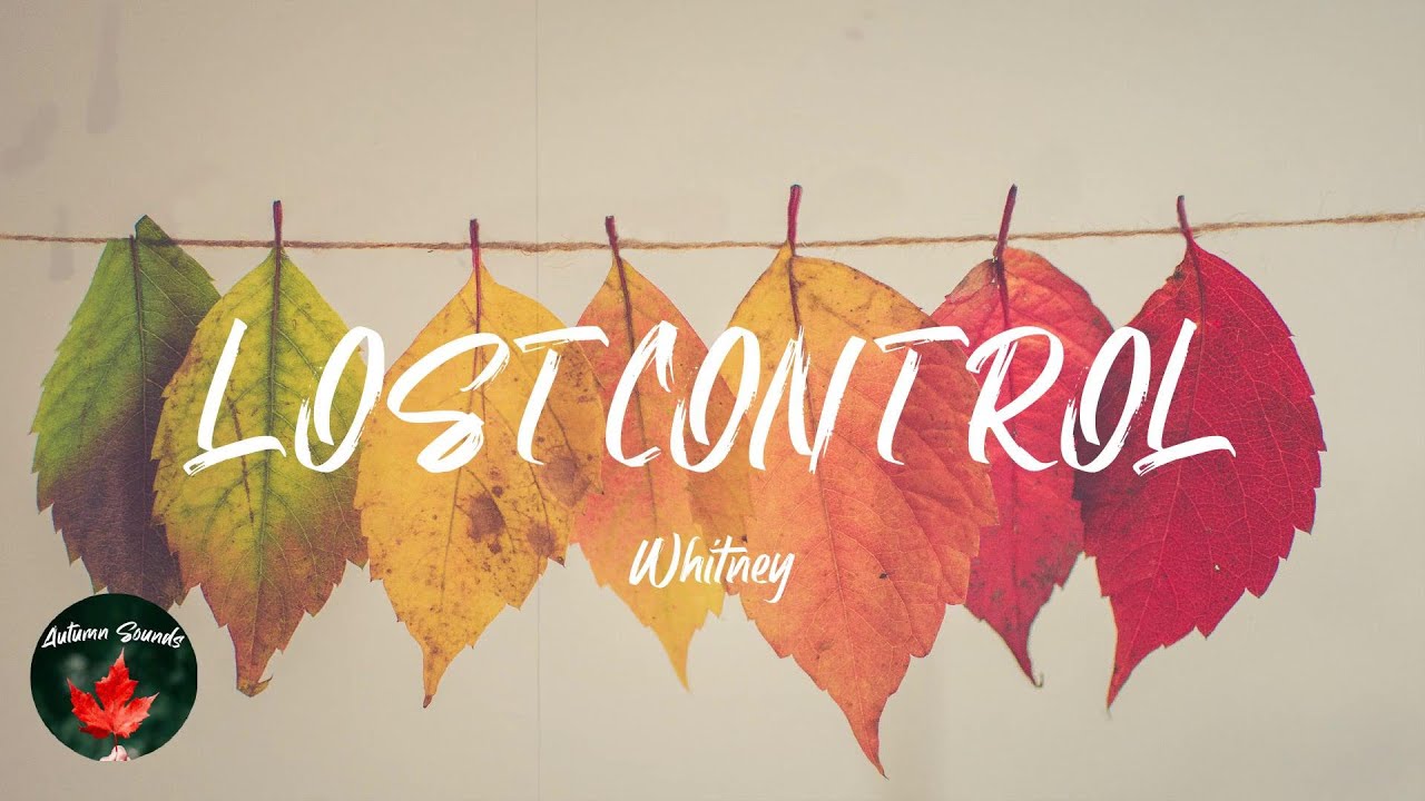 Whitney - LOST CONTROL (Lyric video) - YouTube