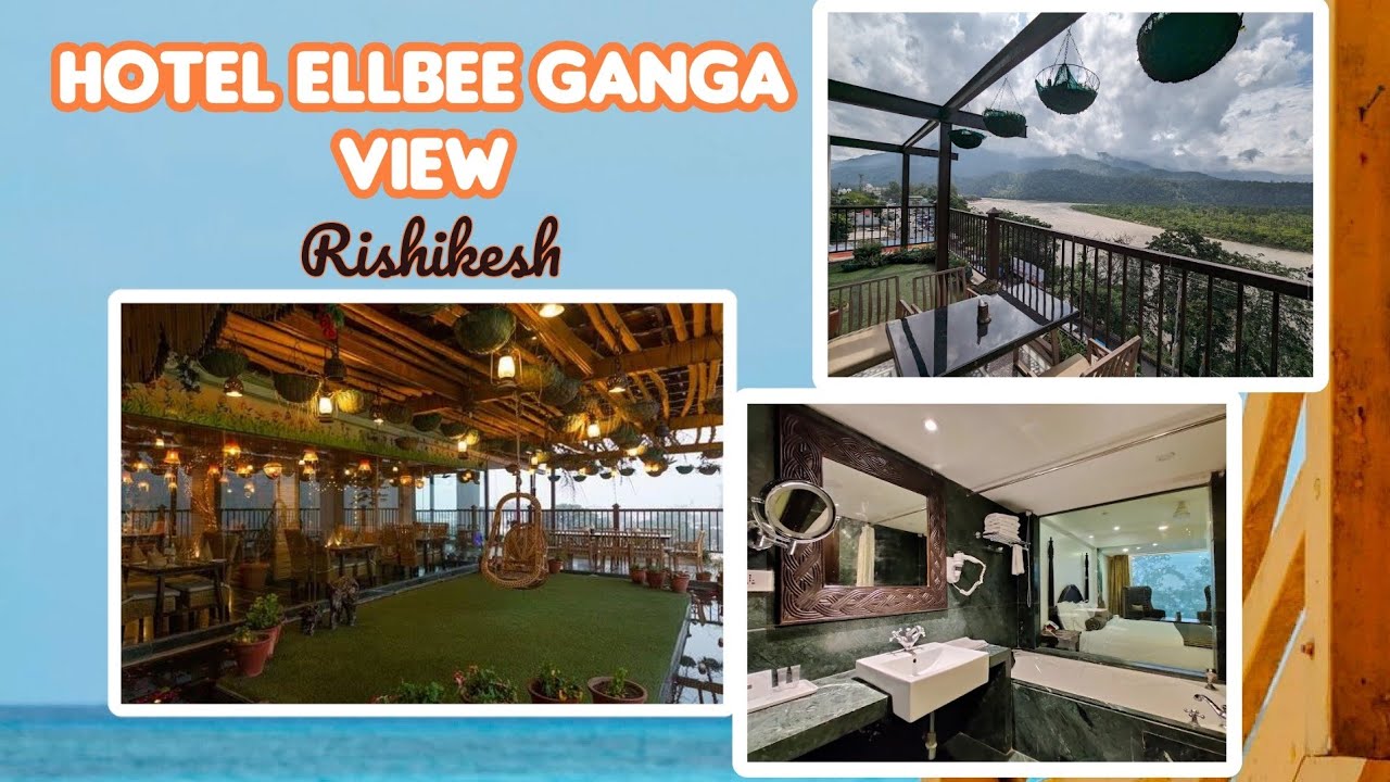Hotel Ellbee Ganga View Rishikesh || Full Hotel Tour - YouTube