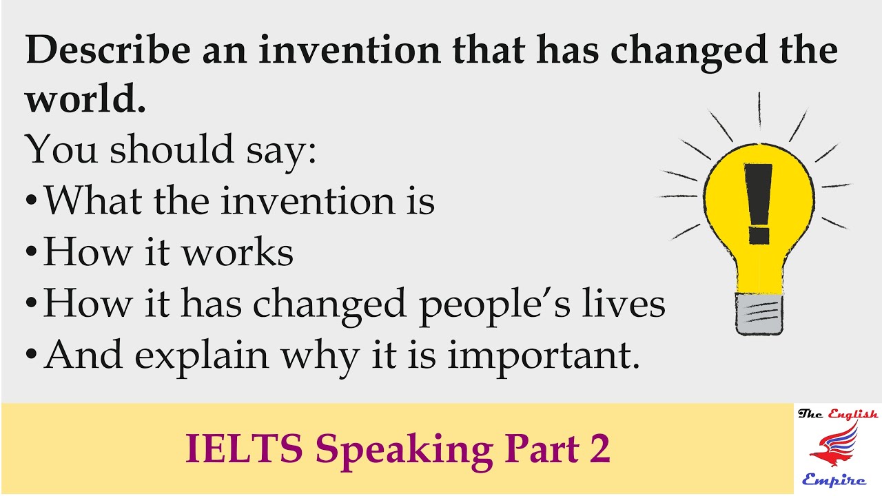 IELTS Speaking Part 2 - Describe an invention that has changed the ...