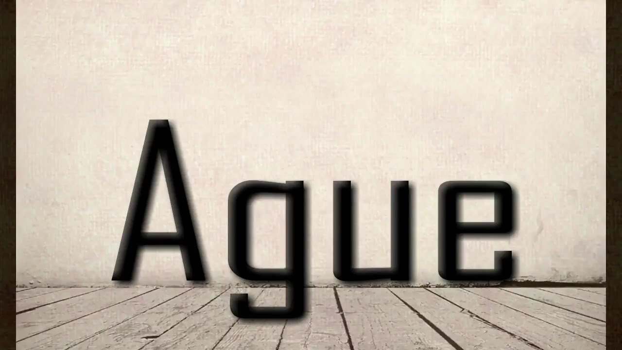 How to Pronounce Ague - YouTube