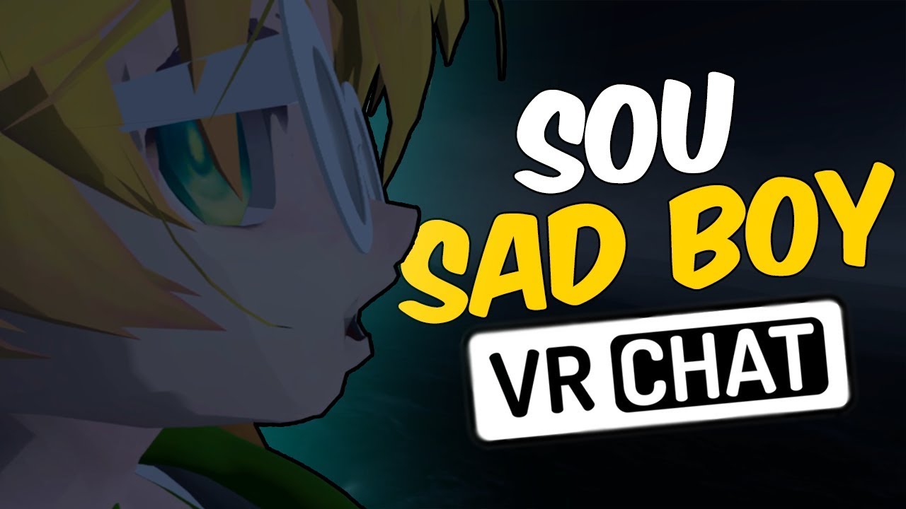 UM GAROTO SAD BOY NO VRCHAT - YouTube