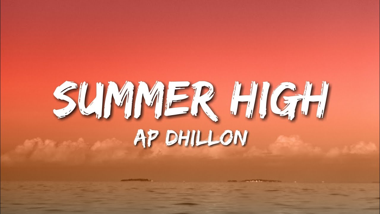 Ap Dhillon - Summer High (Lyrics) - YouTube