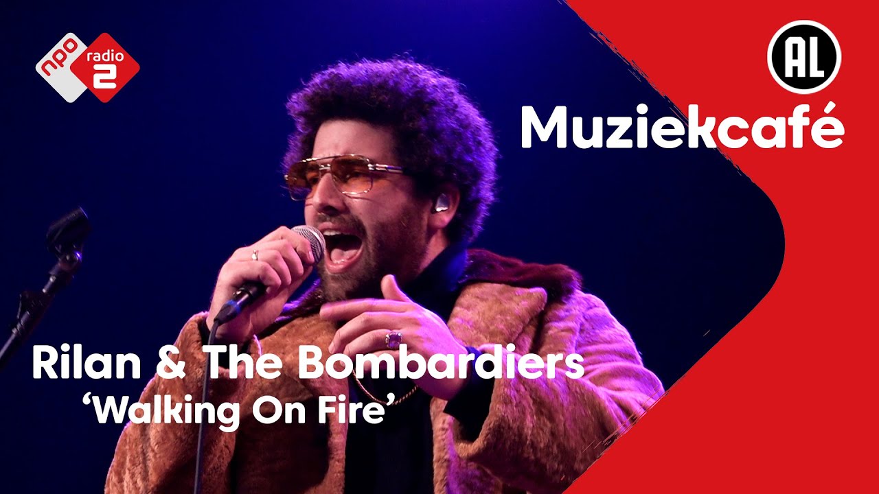 Rilan & The Bombardiers - Walking On Fire | NPO Radio 2 - YouTube