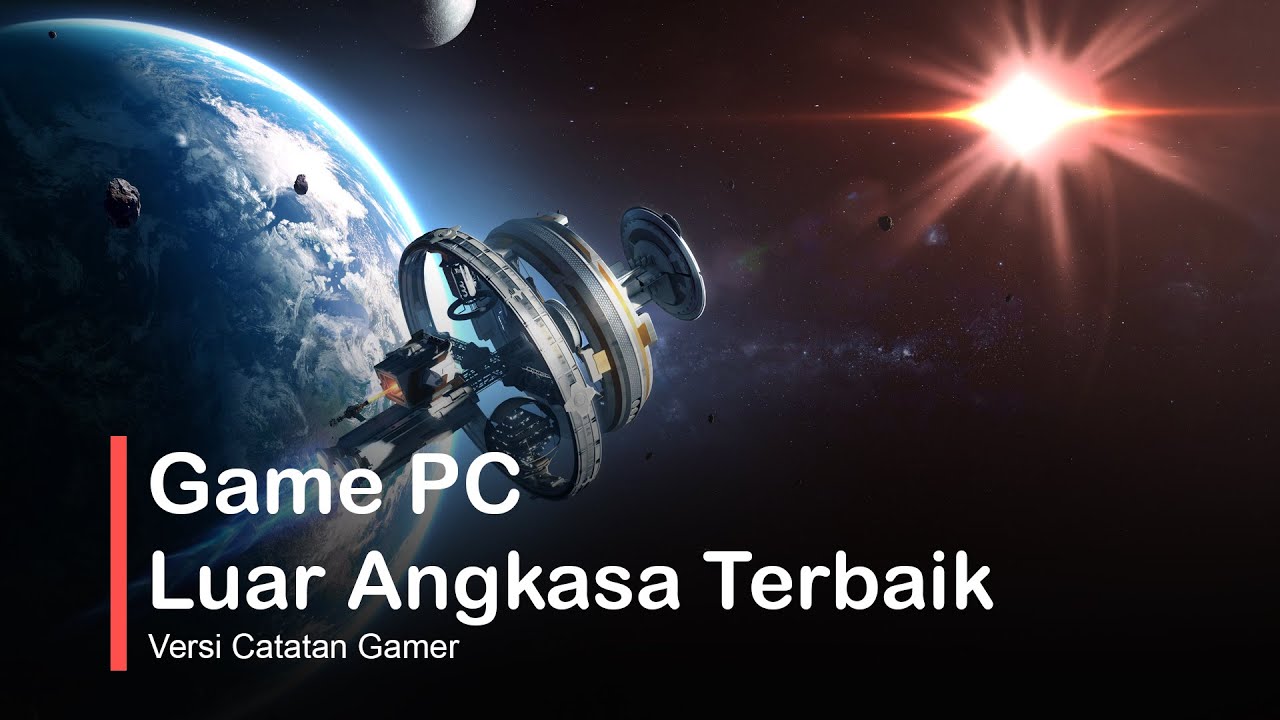 Game PC Luar Angkasa Terbaik | Versi Catatan Gamer - YouTube