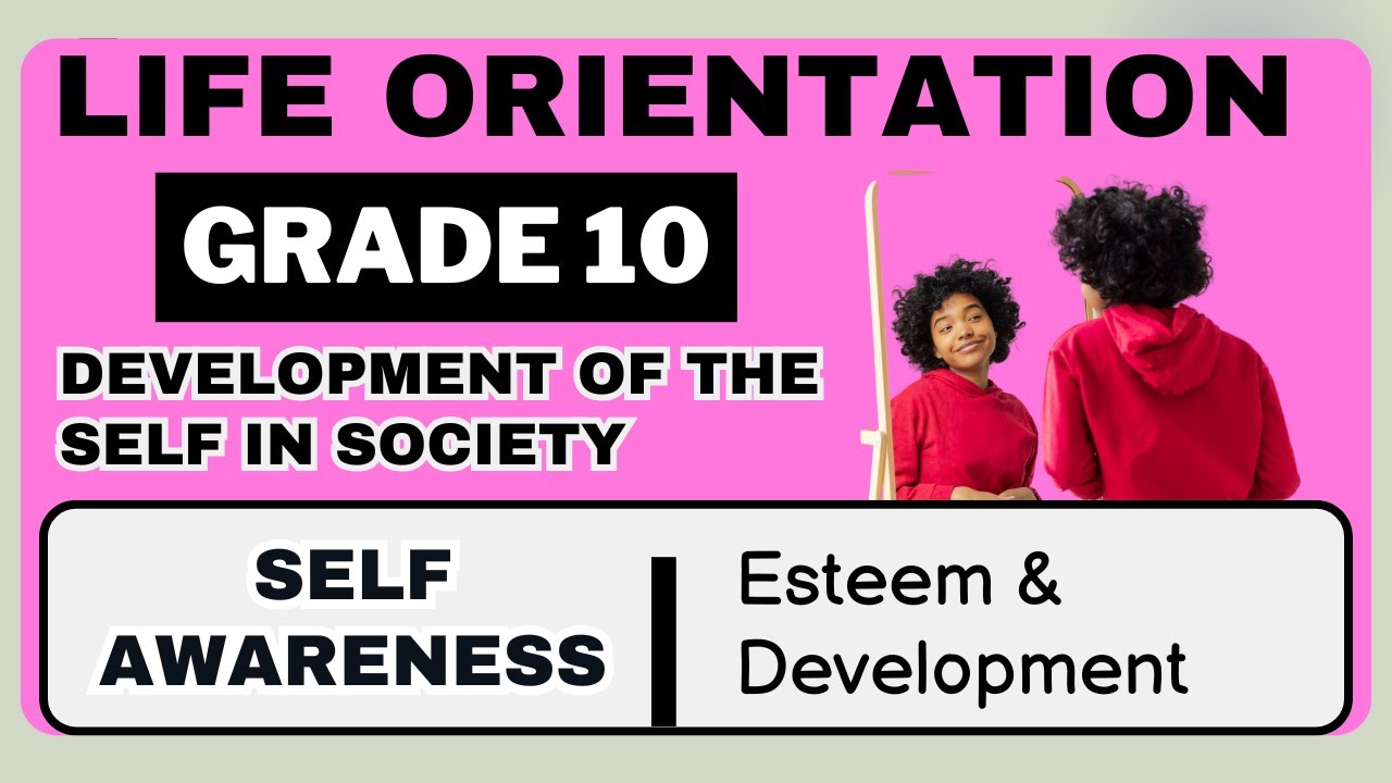 Life Orientation Grade 10 | Self Awareness | Self Esteem and Self ...