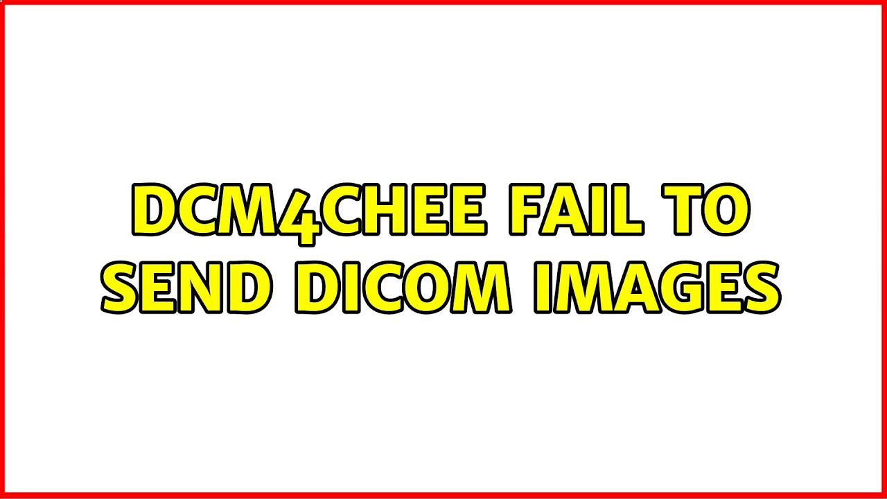 DCM4CHEE fail to send DICOM images - YouTube