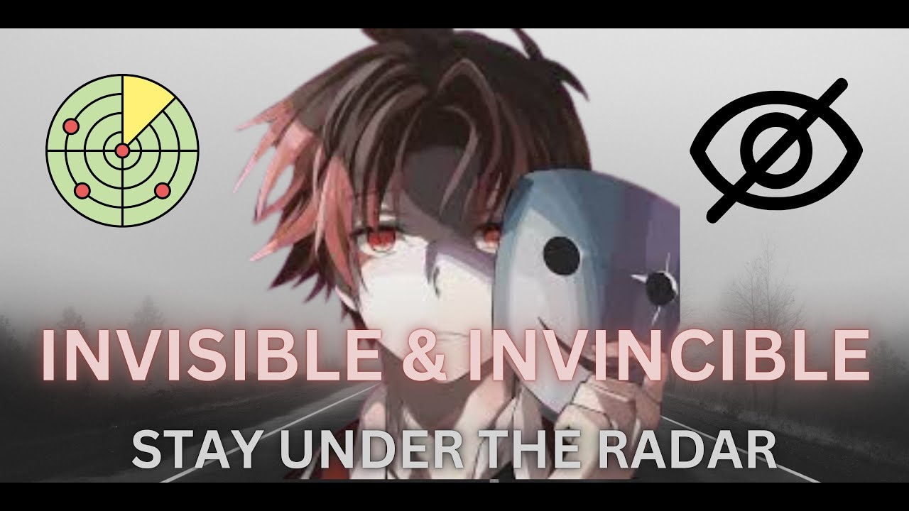 Invisible but Invincible: The True Power of Staying Under the Radar ...