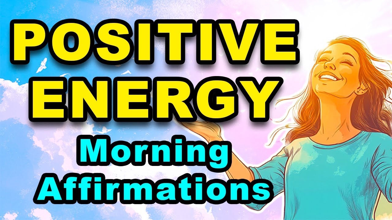 Good Morning Positive Energy Affirmations | Positive and Powerful ...