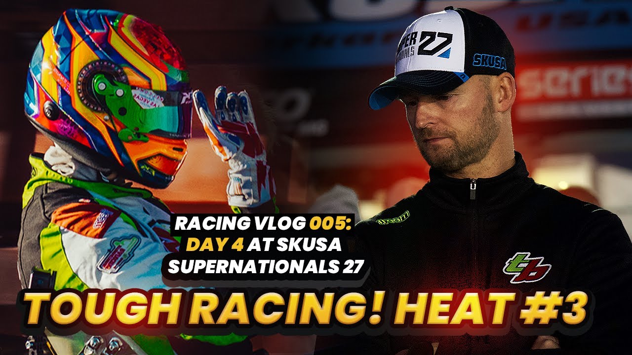 Racing Vlog 005: Day 4 at SKUSA SuperNationals 27Tough Racing! Heat #3 ...