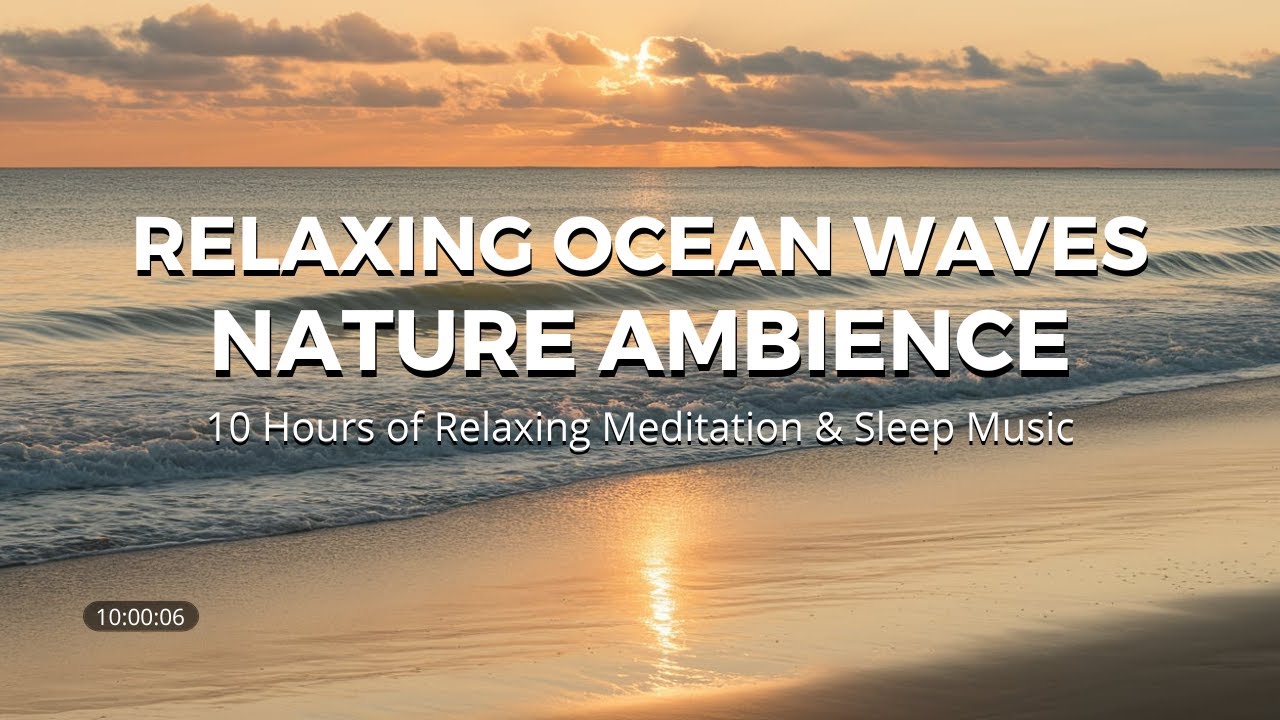 🌊 Relaxing Ocean Waves | 10 Hours of Soothing Seaside Ambience for ...