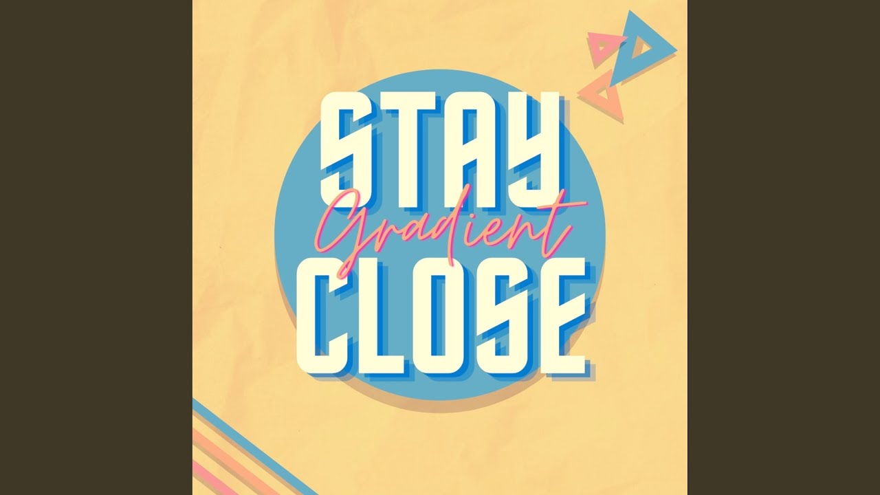 Stay Close YouTube stay-close-youtube