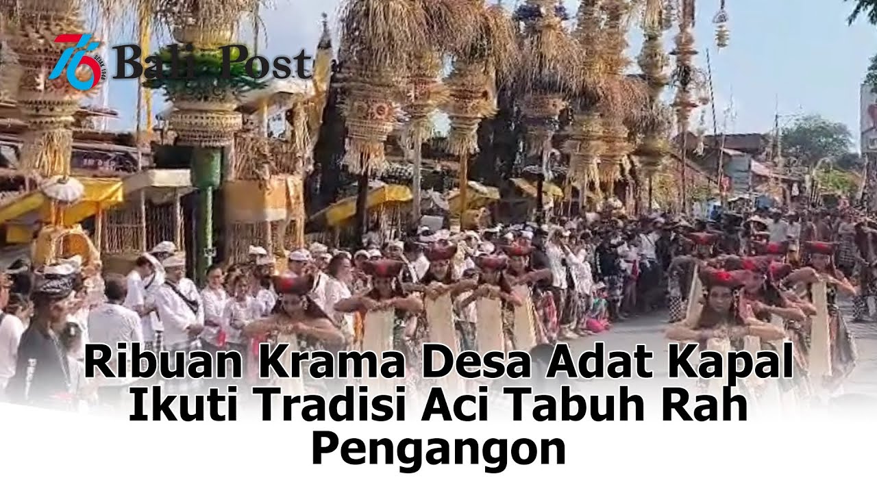 Ribuan Krama Desa Adat Kapal Ikuti Tradisi Aci Tabuh Rah Pengangon ...