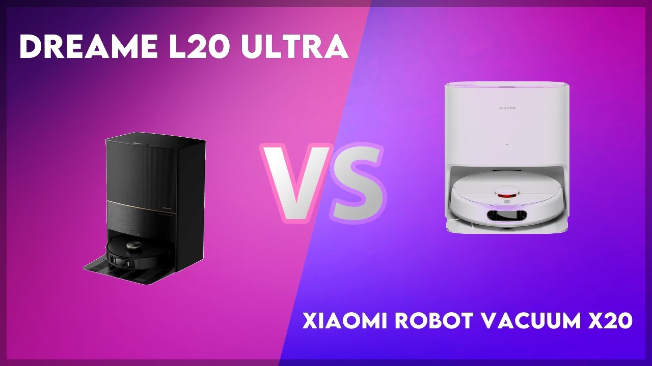 Dreame L20 Ultra vs Xiaomi Robot Vacuum X20 Technical Comparison - YouTube