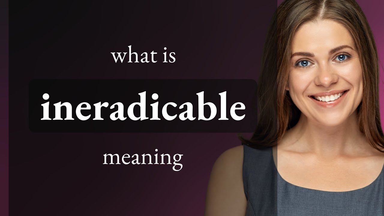 Ineradicable | what is INERADICABLE definition - YouTube