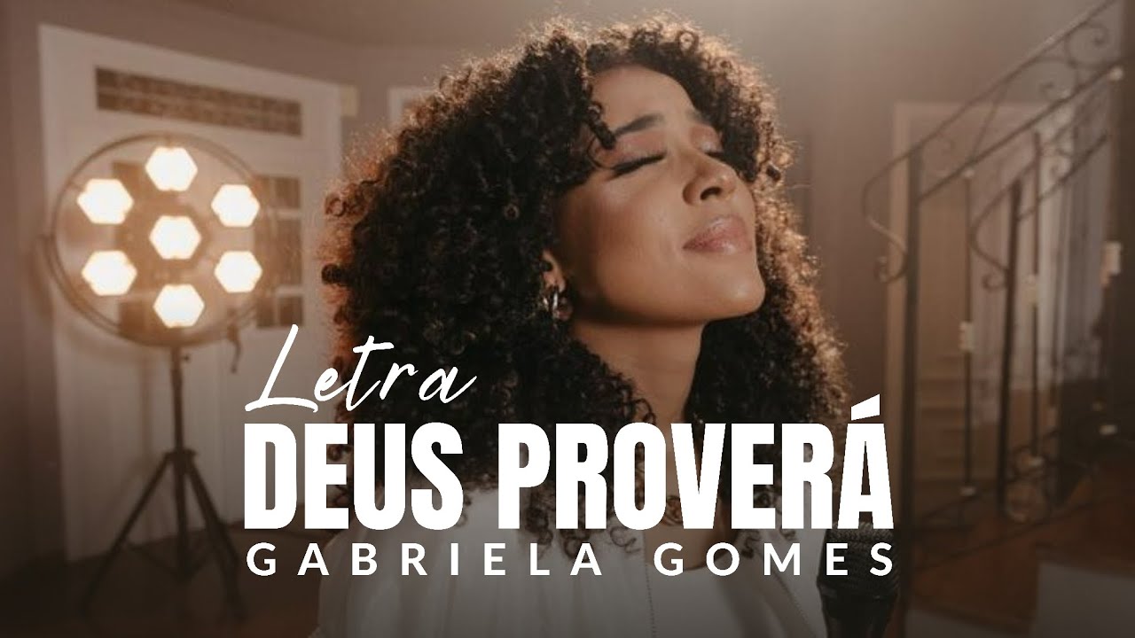 Gabriela Gomes | Deus Proverá | Com Letra - YouTube