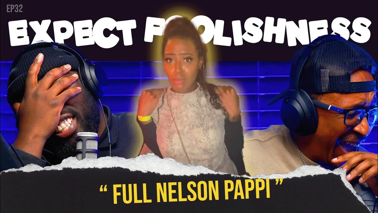 FULL NELSON PAPI | EP 33 | EXPECT FOOLISHNESS - YouTube