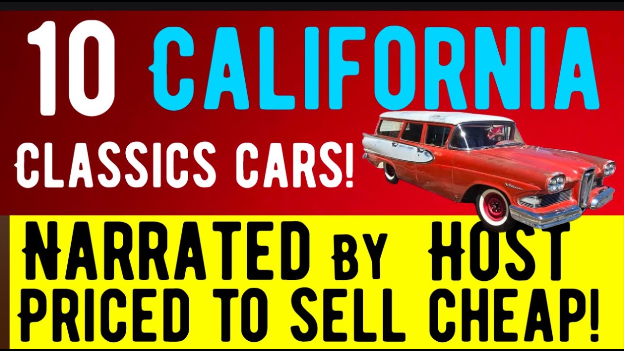 TEN CALIFORNIA CLASSIC CARS PRICED JUST RIGHT! FOR SALE HERE IN THIS ...