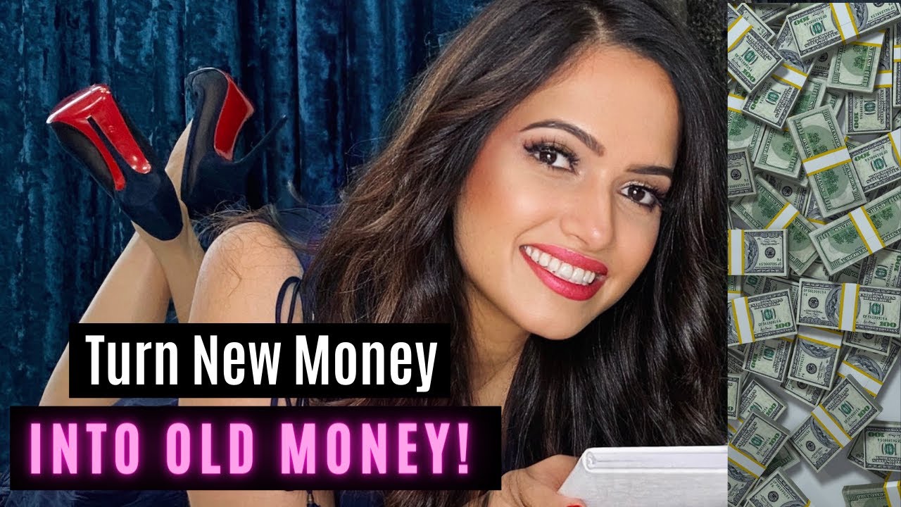 How to Turn NEW MONEY Into OLD MONEY - YouTube
